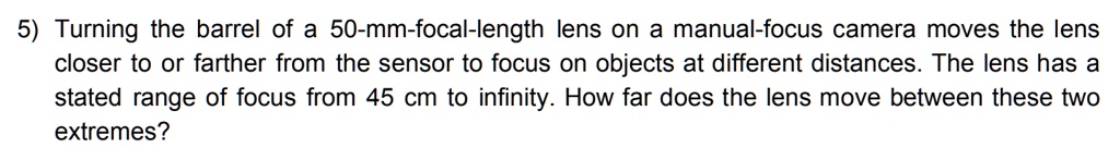 SOLVED: 5) Turning the barrel of a 50-mm-focal-length lens on manual ...