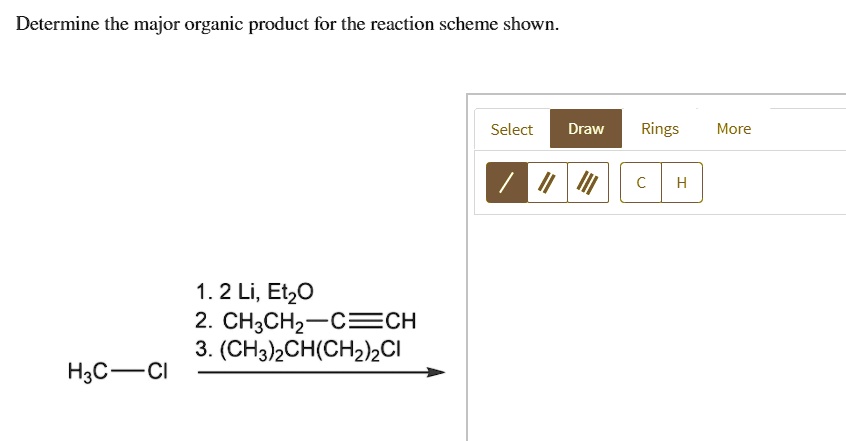 SOLVED: Determine the major organic product for the reaction scheme shown. Select Draw Rings ...