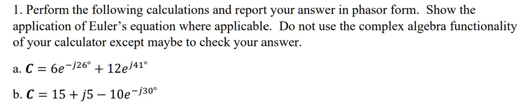 SOLVED: 1. Perform the following calculations and report your answer in phasor form. Show the ...
