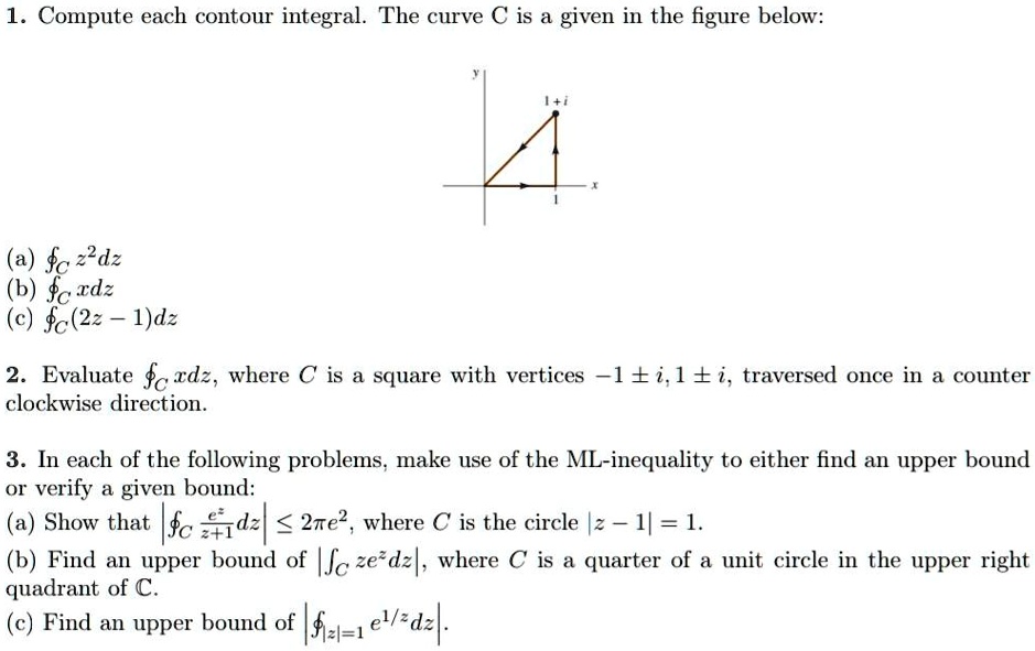 SOLVED: Texts: Help 2 and 1 1. Compute each contour integral. The curve C is given in the figure ...