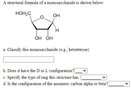 SOLVED: 4 structural formula of 3 monosaccharice is shown below: HOHzC ...
