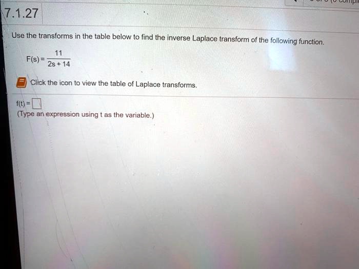 SOLVED: 7.1.27 Use the transforms in the table below to find the inverse Laplace transform of ...