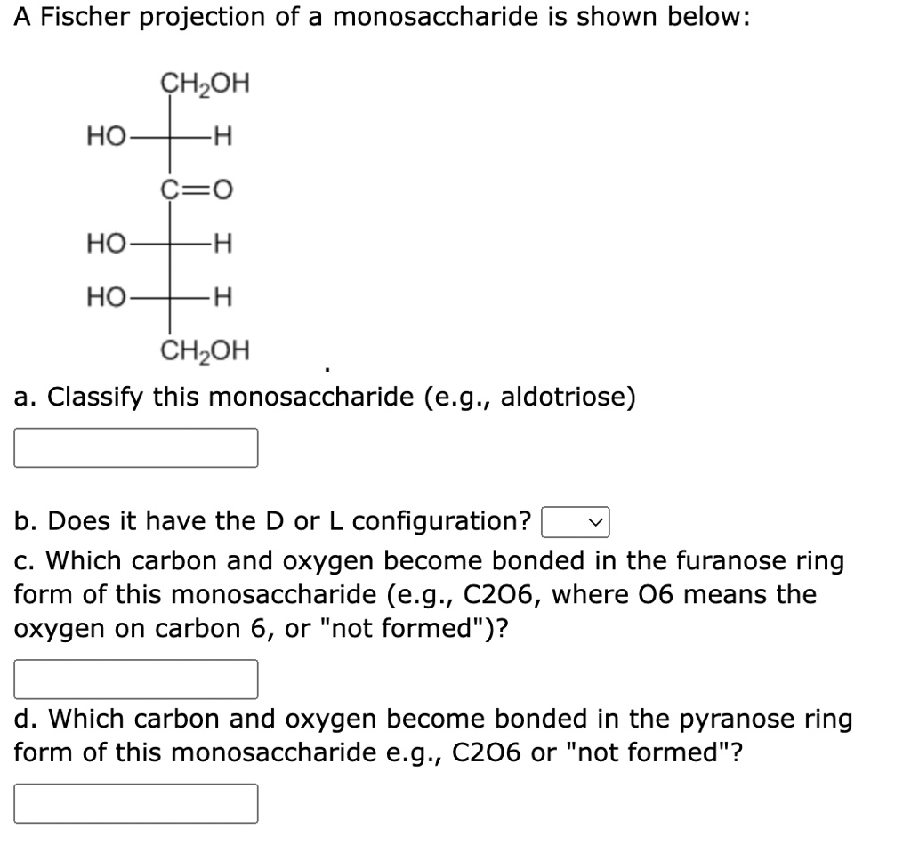 SOLVED: A Fischer projection of a monosaccharide is shown below: CH2OH ...