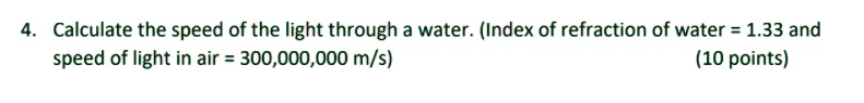 SOLVED: Calculate the speed of the light through a water. (Index of ...