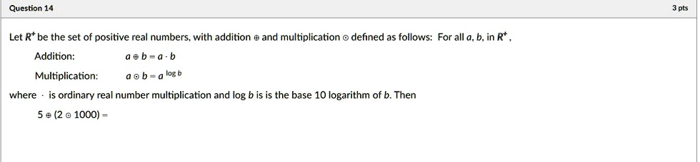 SOLVED: Question 14 Let R+ be the set of positive real numbers, with ...