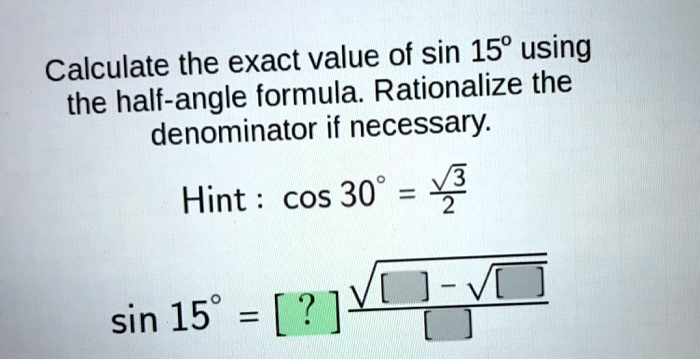 SOLVED: Calculate the exact value of sin 152 using the half-angle ...