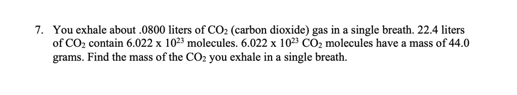 you exhale about 0800 liters of coz carbon dioxide gas in a single ...