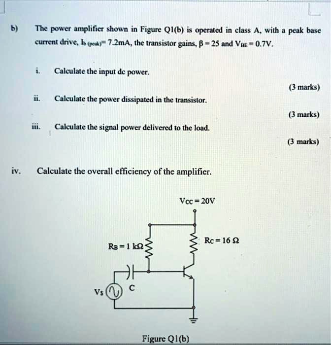 SOLVED: The power amplifier shown in Figure Q1(b) is operated in class A, with a peak base ...