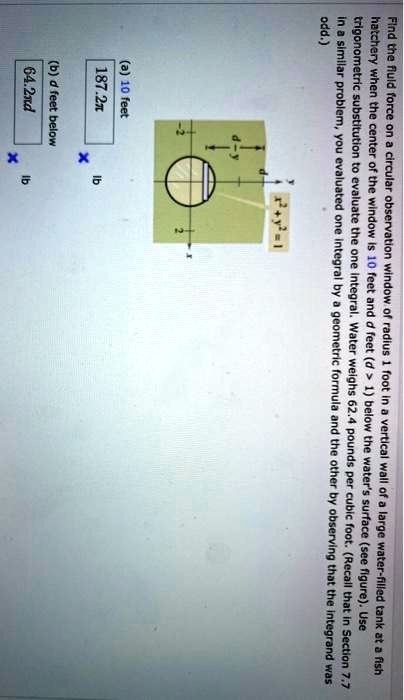 Find the fluid force on a circular observation window of radius 1 foot ...