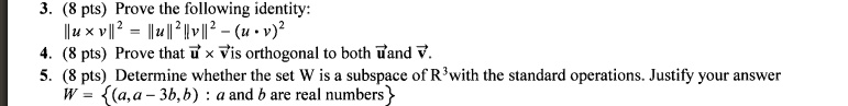 SOLVED: (8 pts) Prove the following identity: lluxvl Ilul ?|vll? v)? (8 pts) Prove that u Vis ...