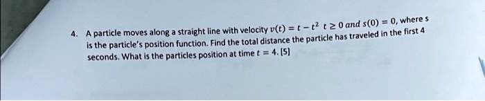 SOLVED: 4. A particle moves along a straight line with velocity v(t ...