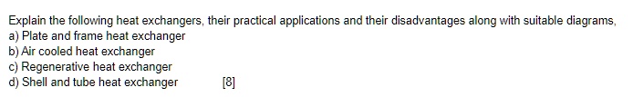 SOLVED: Explain the following heat exchangers, their practical applications and their ...