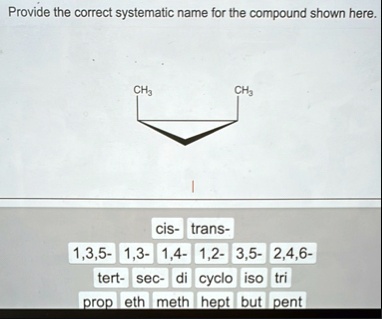 provide the correct systematic name for the compound shown here ch3 ch3 ...