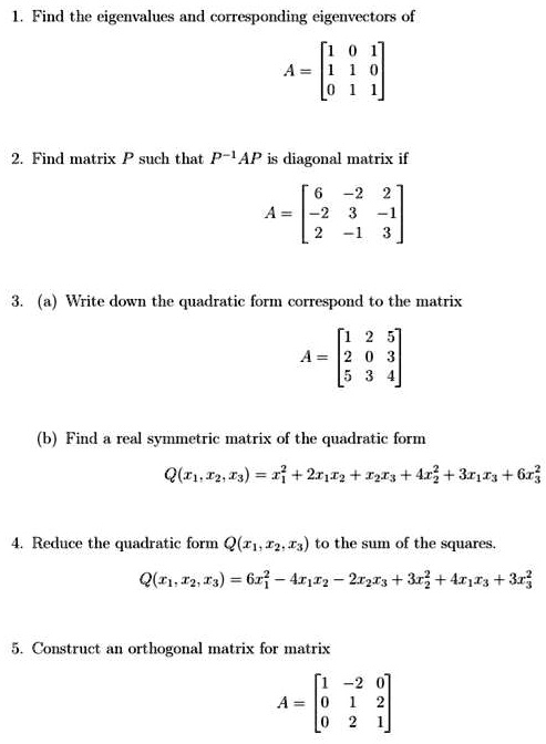 SOLVED: 1. Find the eigenvalues and corresponding eigenvectors of [101 4 110 011 2. Find matrix ...