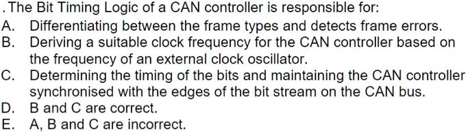 SOLVED: The Bit Timing Logic of a CAN controller is responsible for A. Differentiating between ...