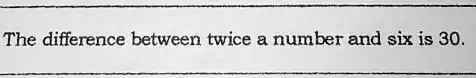 SOLVED: The difference between twice number and six is 30.