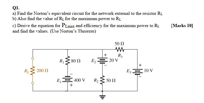 SOLVED: Q1. a) Find the Norton's equivalent circuit for the network external to the resistor Ri ...