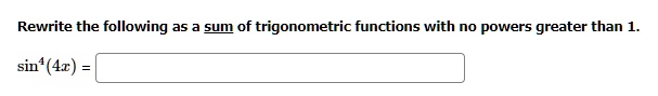 rewrite the following as sum of trigonometric functions with no powers greater than 1 sin 42 10208