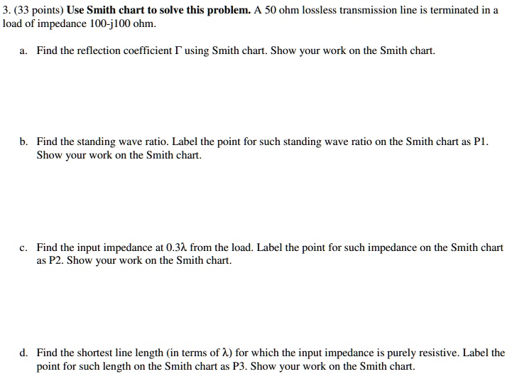 SOLVED: 3. (33 points) Use the Smith chart to solve this problem. A 50 ... SOLVED: 3. (33 points) Use the Smith chart to solve this problem. A 50 ...