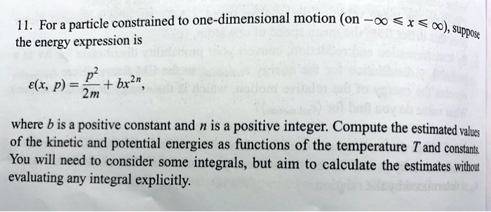 11. For a particle constrained to one-dimensional motion (on ?? ? x ? ?), suppose the energy ...