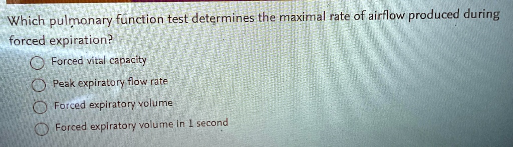 which pulmonary function test determines the maximal rate of airflow ...
