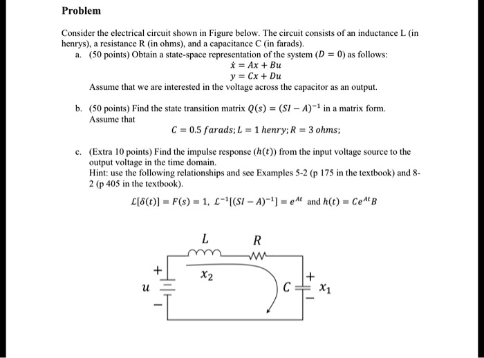 Problem Consider the electrical circuit shown in Figure below. The circuit consists of an ...