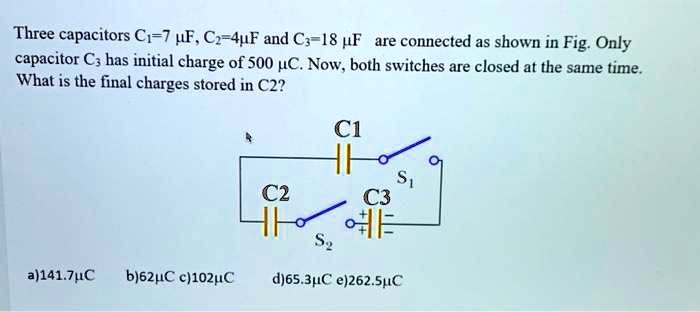 SOLVED: Three capacitors C1=7F, C2=4F, and C3=18F are connected as shown in Fig. Only capacitor ...