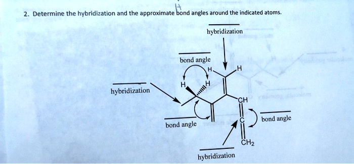 SOLVED: Determine the hybridization and the approximate bond angles ...
