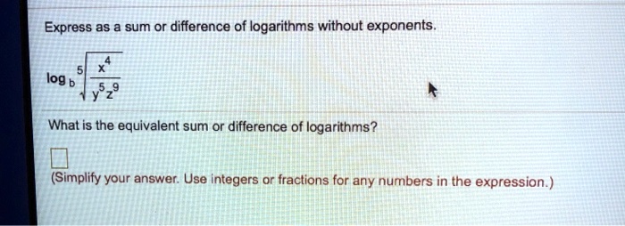 SOLVED:Express as sum Or difference of logarithms without exponents ...