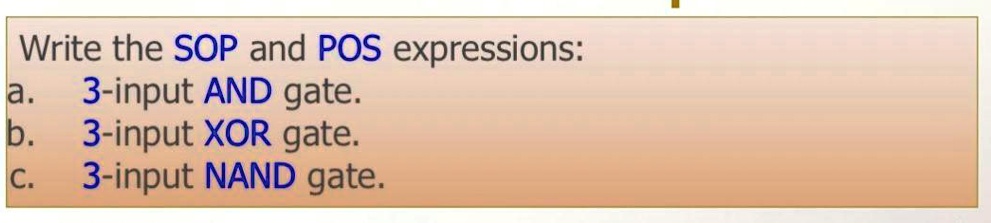 Write the SOP and POS expressions: a. 3-input AND gate b. 3-input XOR ...