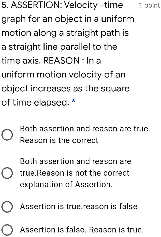 SOLVED: '5. ASSERTION: Velocity -time graph for an object in a uniform ...