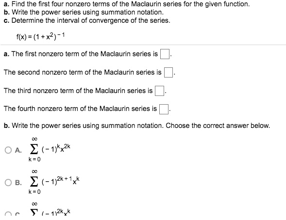 SOLVED: Find the first four nonzero terms of the Maclaurin series for the given function: b ...