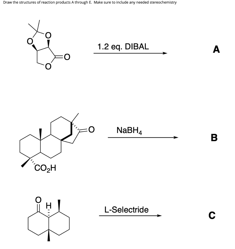 SOLVED:Draw the structures of reaction products through E Make sure to include any needed ...