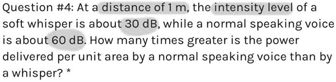 Question #4: At a distance of 1 m, the intensity level of a soft ...