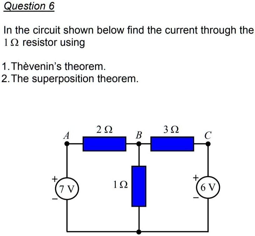 Question 6 In the circuit shown below find the current through the 1 ? resistor using 1 ...