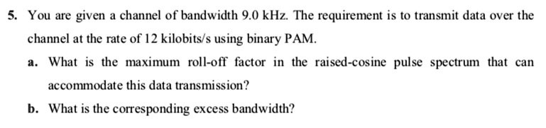 SOLVED: You are given a channel of bandwidth 9.0 kHz The requirement is to transmit data over ...