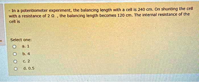 in a potentiometer experiment the balancing length with a cell is 240 ...