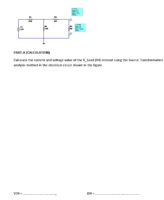 V1 12V R1 240 R3 60 R2 120 R4 PART-A (CALCULATION) Calculate the ...