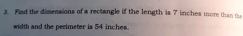 SOLVED: 3 Find the dimensions of a rectangle if the length is 7 inches ...