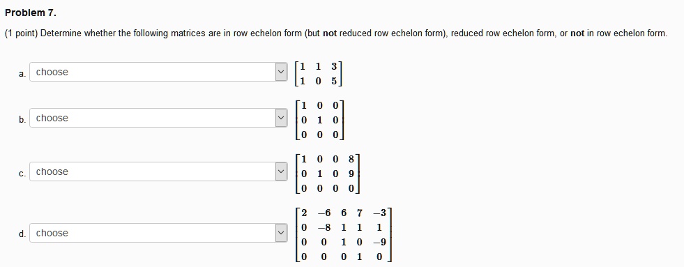 SOLVED: Problem point) Determine whether the following matrices are in ... SOLVED: Problem point) Determine whether the following matrices are in ...