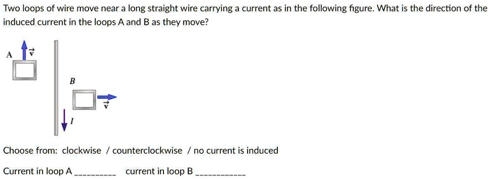 Two loops of wire move near a long straight wire carrying a current as in the following figure ...