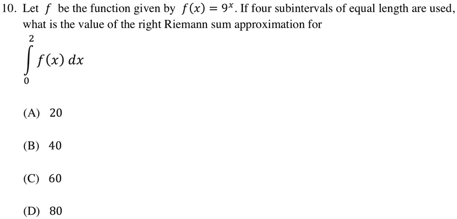 10 let f be the function given by f x 9x if four subintervals of equal length are used what is ...