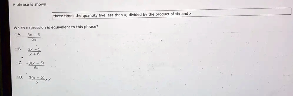 SOLVED: A phrase is shown three times the quantity five less than ...