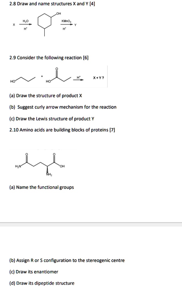 SOLVED: 2.8 Draw and name structures X and Y [4] HO H 2.9 Consider the following reaction [6 X+Y ...