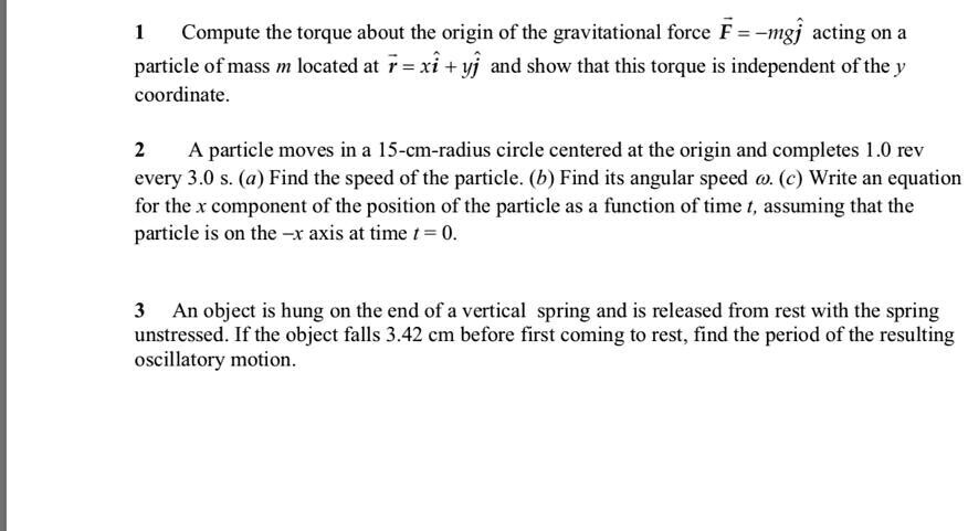 1 Compute the torque about the origin of the gravitational force F⃗ ...