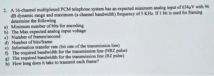2. A 16-channel multiplexed PCM telephone system has an expected ...