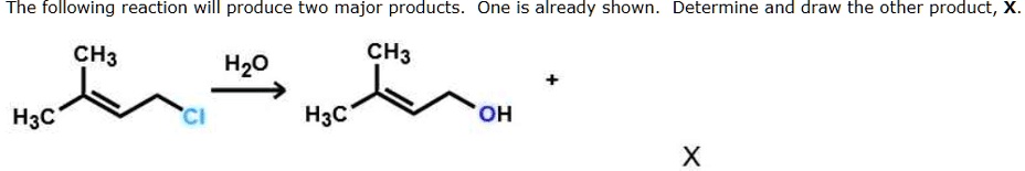 SOLVED: ' The following reaction will produce two major products. One is already shown ...