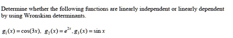 Determine whether the following functions are linearly independent or ...