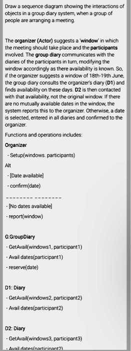 SOLVED: Draw a sequence diagram showing the interactions of objects in ...