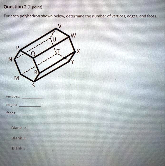 SOLVED:Question 2 (1 point) For each polyhedron shown below, determine ...